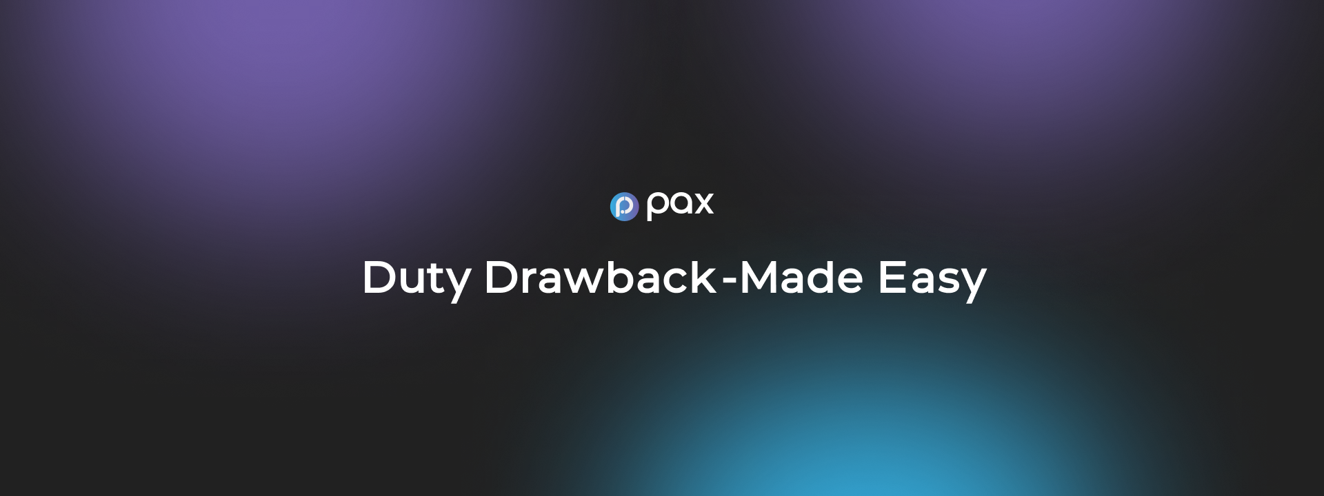 Duty Drawback Software | Pax AI Duty Drawback Platform | Pax AI | Pax AI